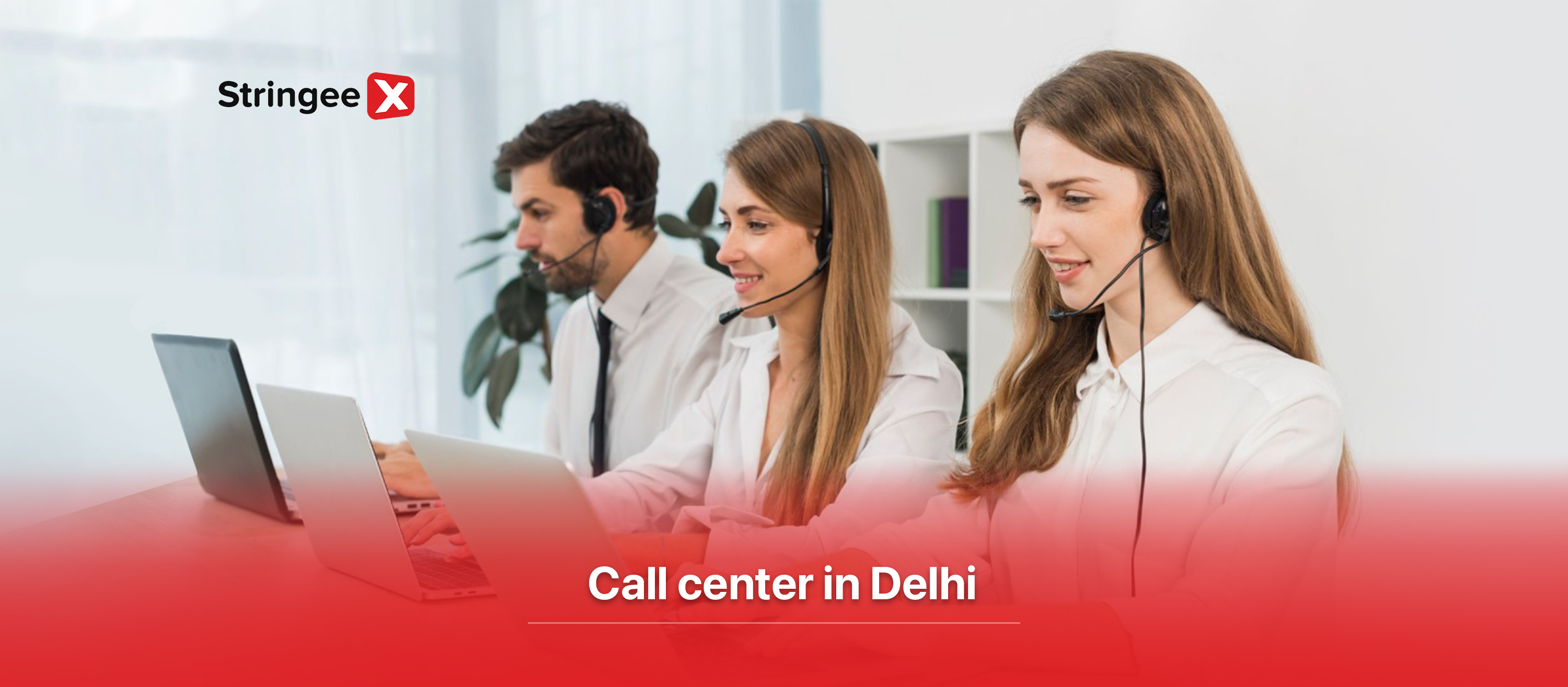 Top 11 Call Center in Delhi for Customer Service Outsourcing - StringeeX Contact Center