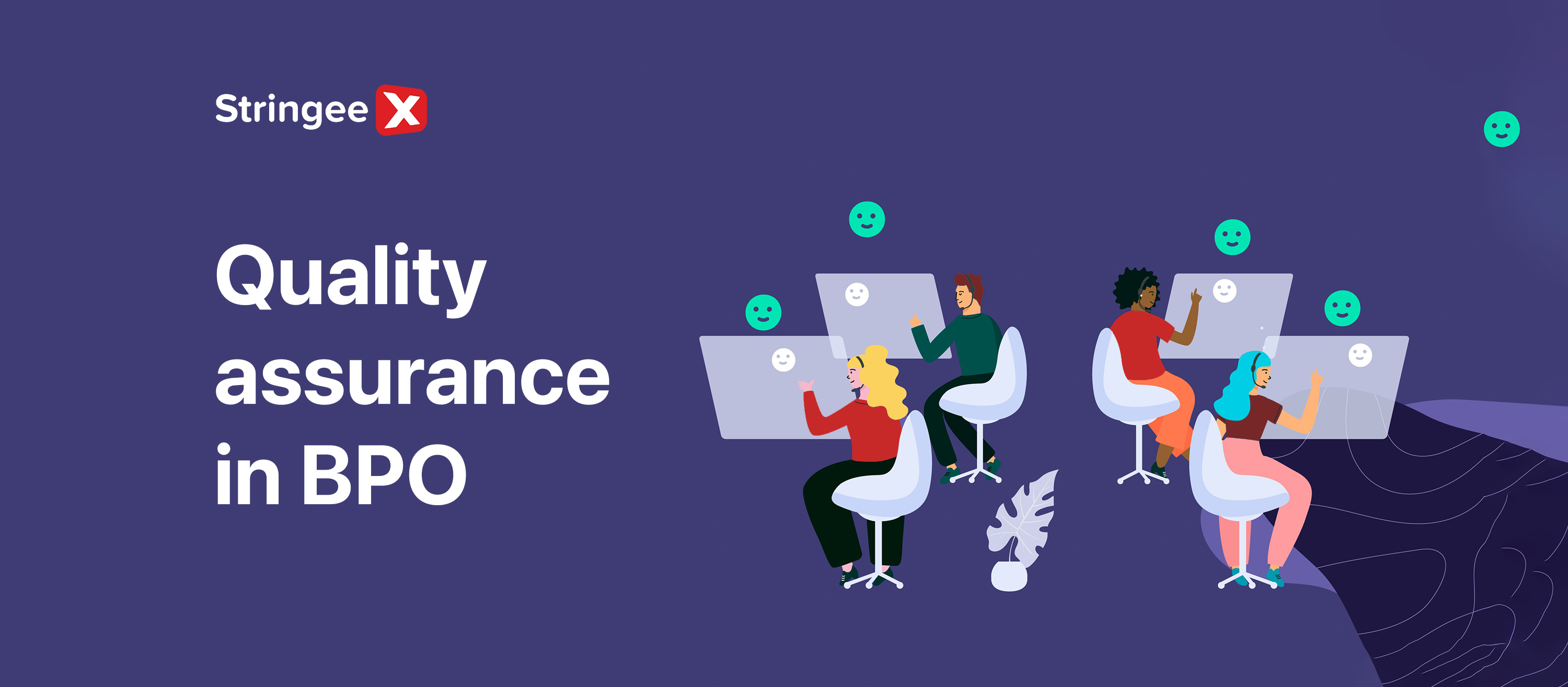 Quality Assurance In BPO: 7 Best Strategies To Ensure QA - StringeeX Contact Center